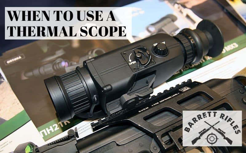 When Do You Use a Thermal Scope: All You Need to Know