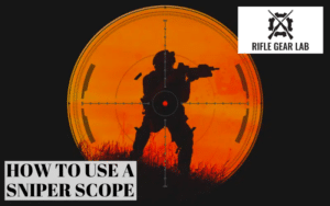 How To Use a Sniper Rifle Scope: All You Need to Know
