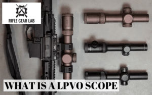 What Is a LPVO Scope: All You Need to Know [2024]