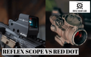 Reflex Scope vs Red Dot Sight: Which Is Better?