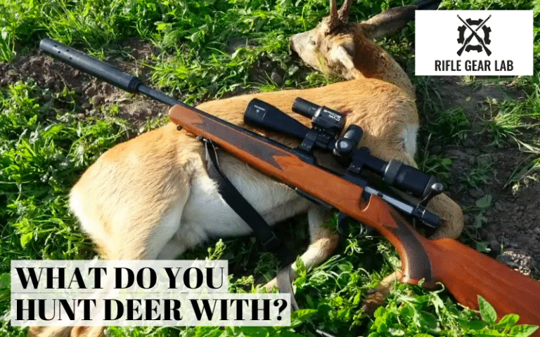 What Do You Hunt Deer With: Firearms & Calibers