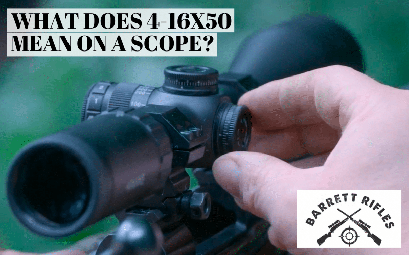 What Does 4 16x50 Mean On A Scope Explained Simply What Does 4 16x50 Mean On A Scope Explained Simply