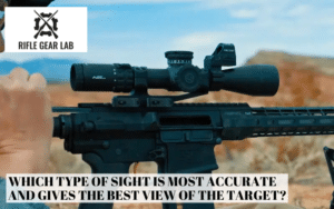 Which Type of Sight Is Most Accurate and Gives the Best View of the Target