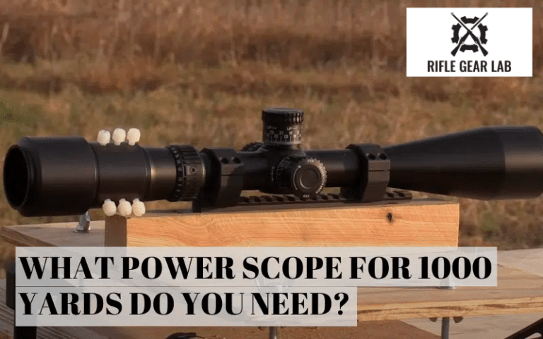 What Power Scope For 1000 Yards Do You Need?