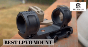 Best LPVO Mount: Top One Piece 30mm Cantilevers [2024]
